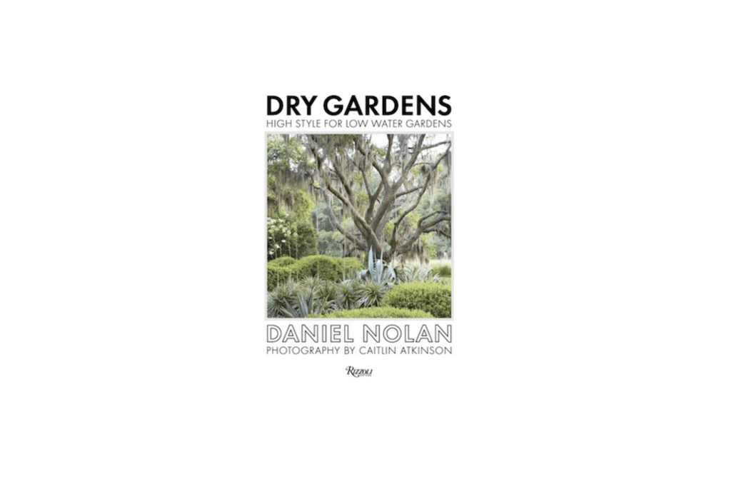 Low-Water Landscapes: 8 Ideas for Dry Gardens, from Designer Daniel ...